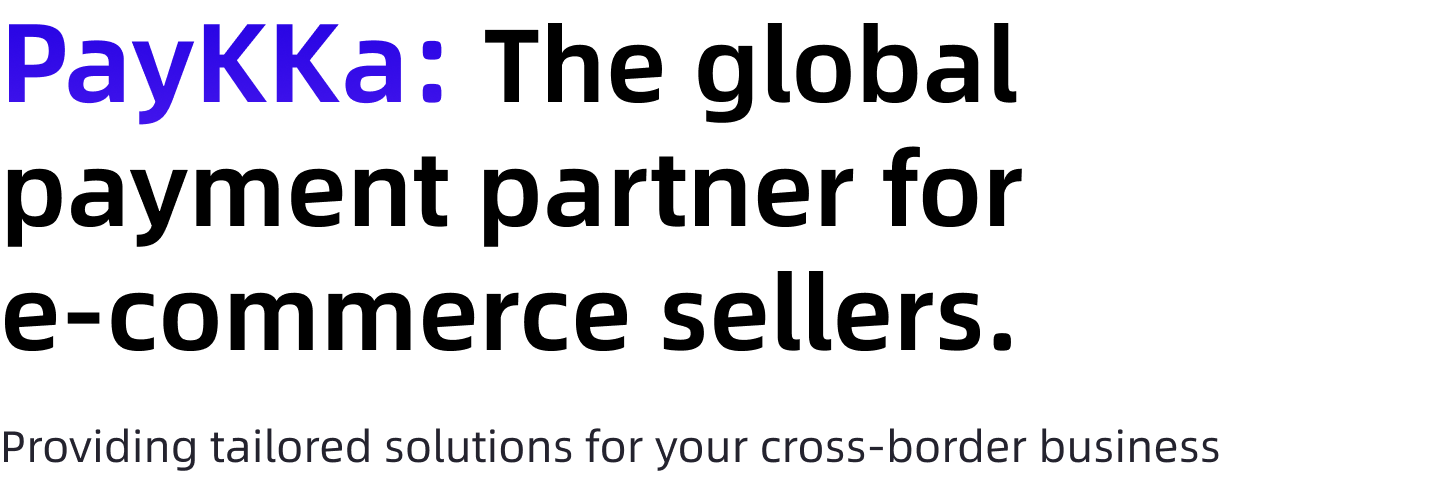 PayKKa上市公司旗下支付平台丨跨境收款丨电商平台收款丨全球收单